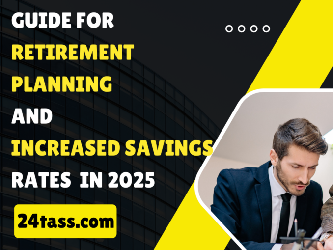 Guide for Retirement Planning and Increased Savings Rates in 2025 ...