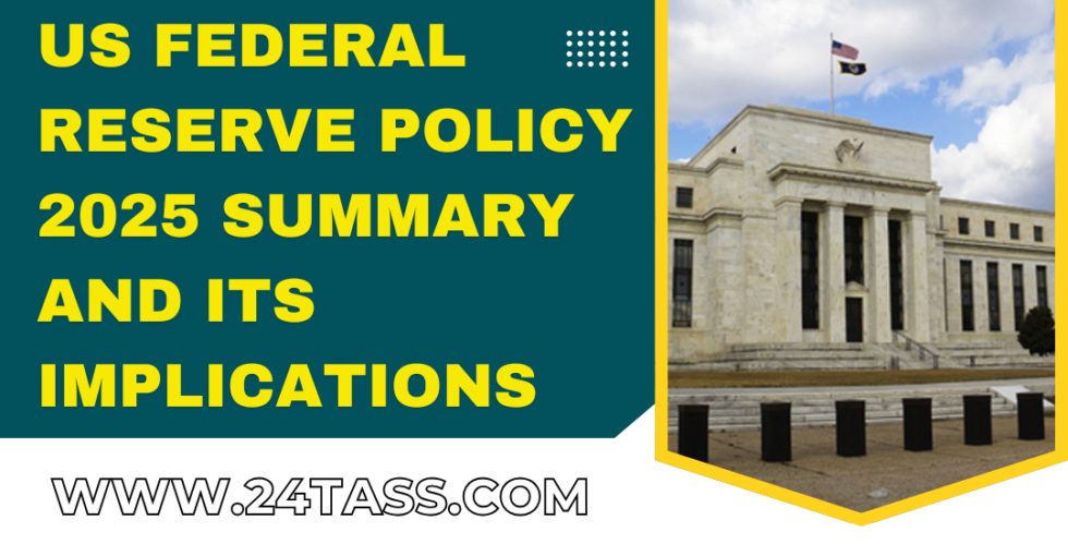 US Federal Reserve Policy 2025 Summary and Its Implications - Finance ...